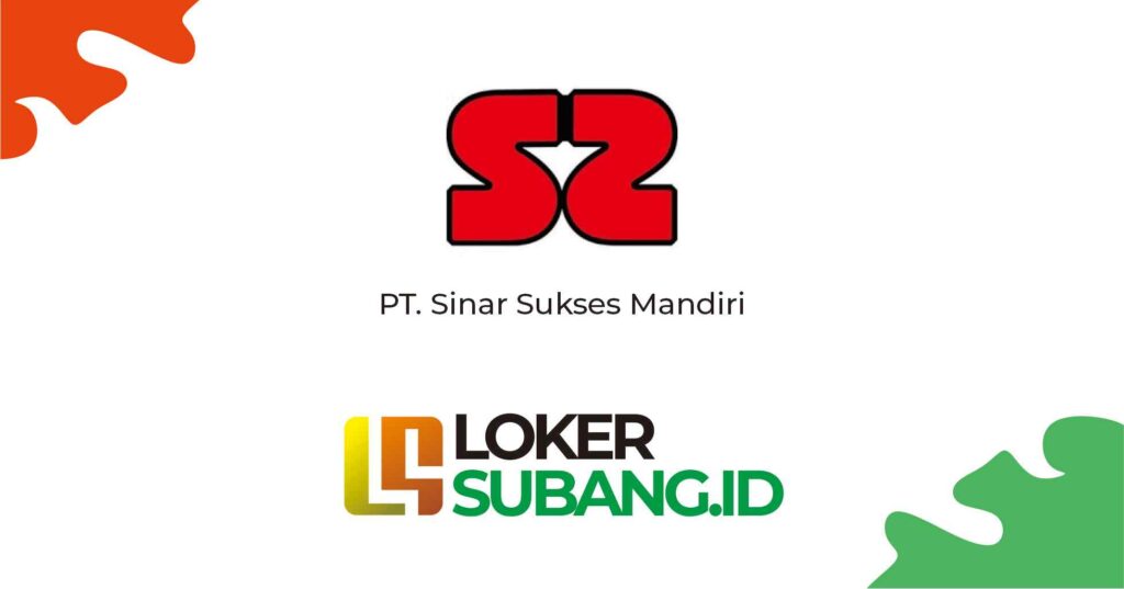 Lowongan Kerja PT Sinar Sukses Mandiri Purwakarta 2022 - LOKER SUBANG ID