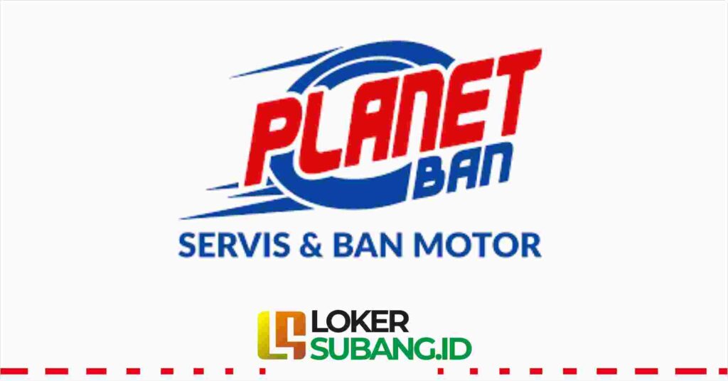 Lowongan Kerja Planet Ban Subang November 2022 - LOKER SUBANG ID