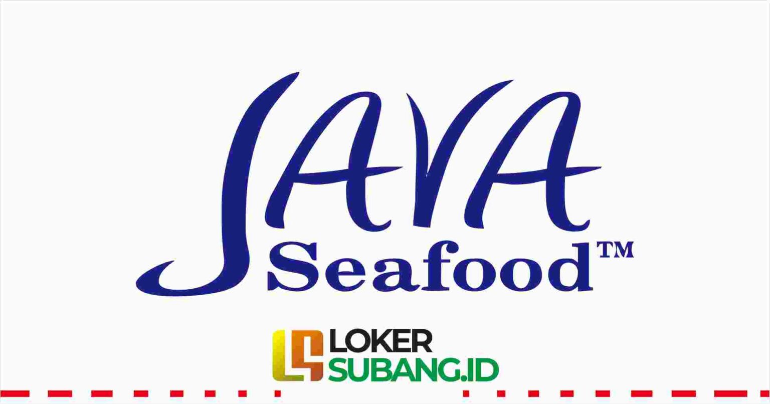 Lowongan Kerja PT Java Seafood Desember 2022 - LOKER SUBANG ID