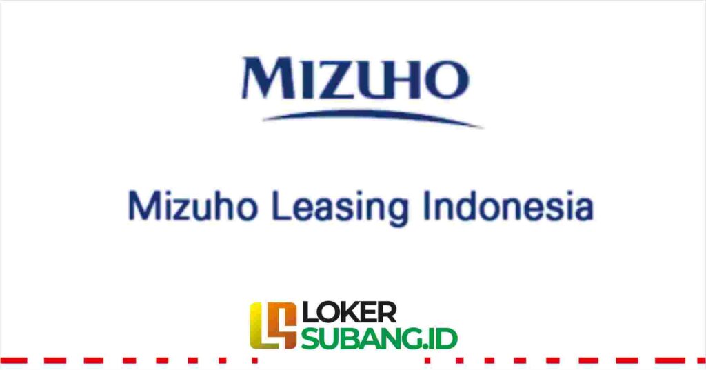 Lowongan Kerja PT Mizuho Leasing Indonesia Desember 2022 - LOKER SUBANG ID