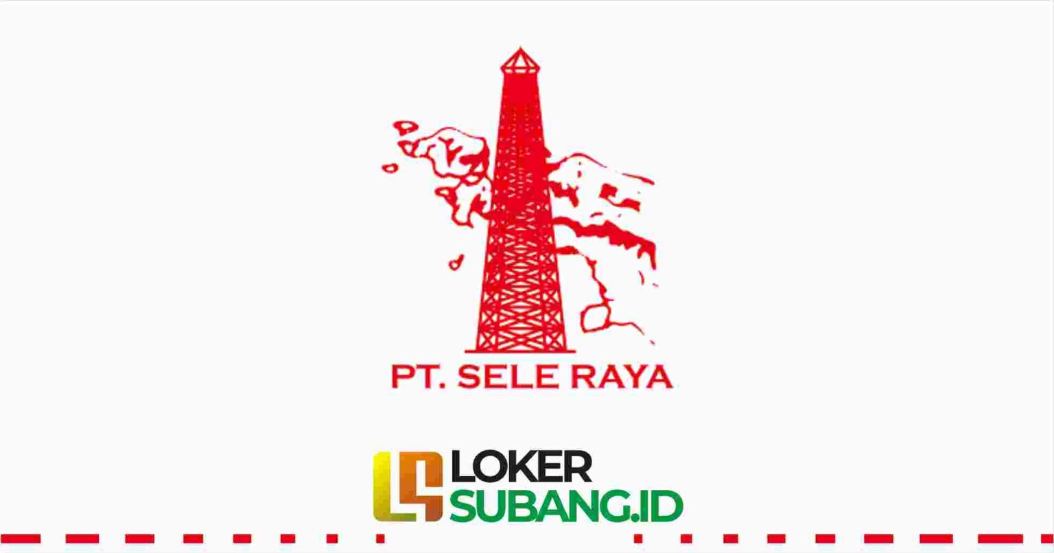 Lowongan Kerja PT Sele Raya Desember 2022 - LOKER SUBANG ID