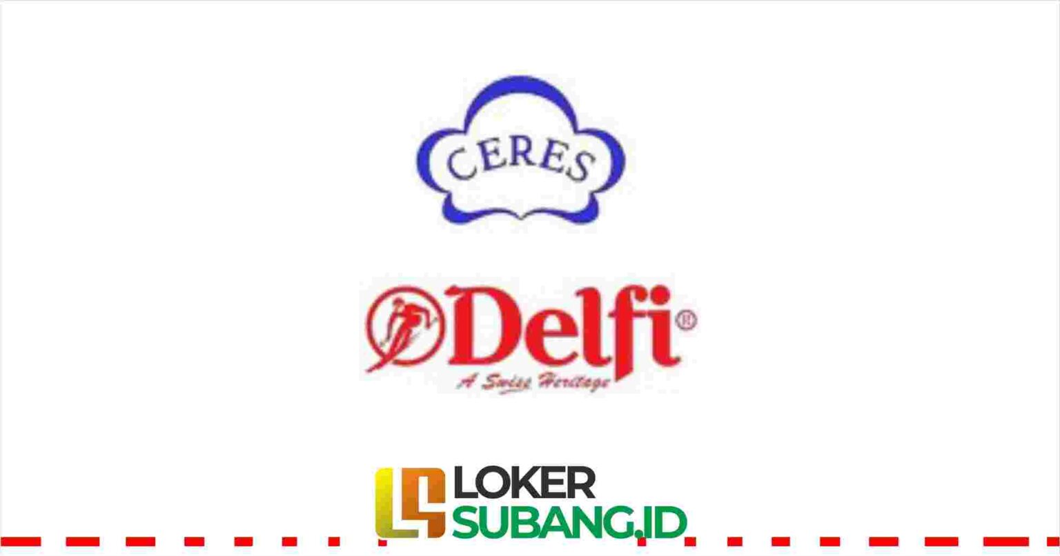 Lowongan Kerja Delfi Ceres Bandung Februari 2023 - LOKER SUBANG ID