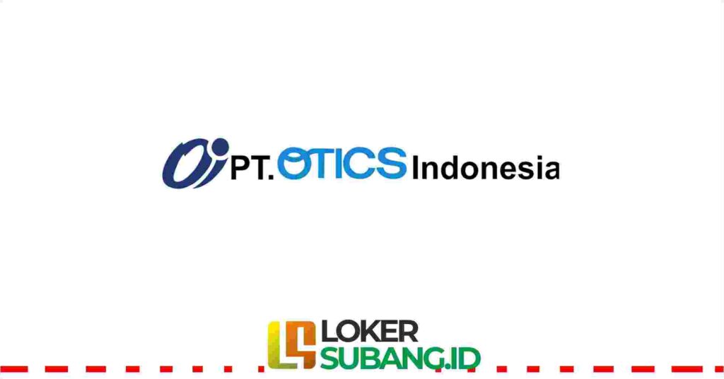 Lowongan Kerja PT OTICS Indonesia April 2023 - LOKER SUBANG ID